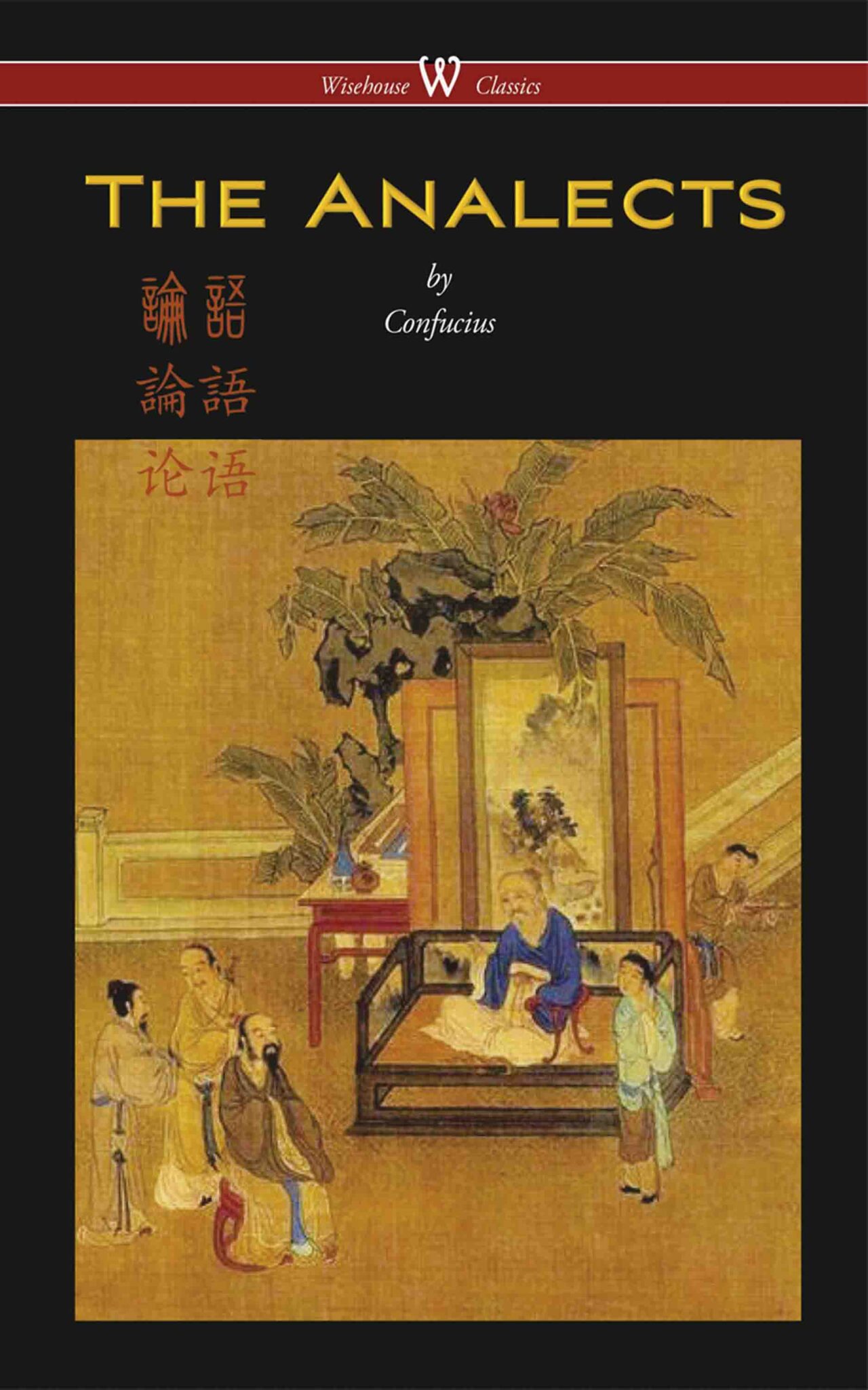 The Analects of Confucius (Wisehouse Classics Edition) - Wisehouse ...